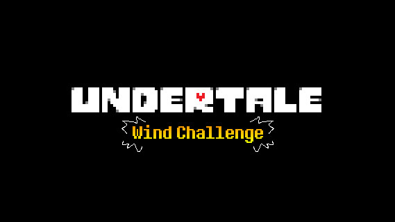 UNDERTALE: Wind Challenge Mod for UNDERTALE | UNDERTALE Mods
