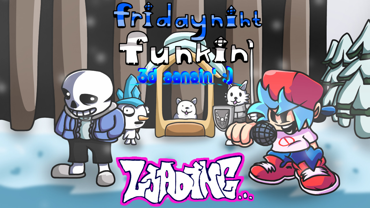 friday night funkin' 3d sansin' :) Mod for Friday Night Funkin' | FNF Mods