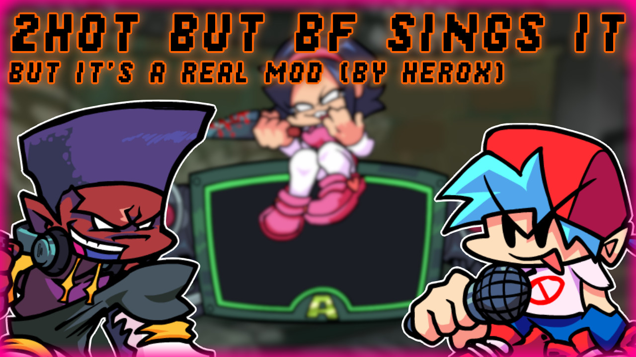 2HOT (BF MIX) [Herox's Take] Mod for Friday Night Funkin' | FNF Mods