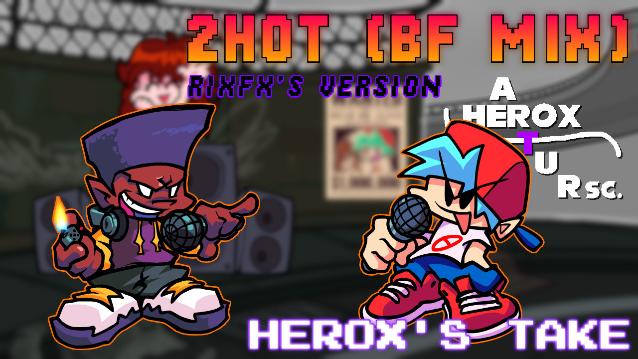 2HOT (BF MIX) [Herox's Take] Mod for Friday Night Funkin' | FNF Mods