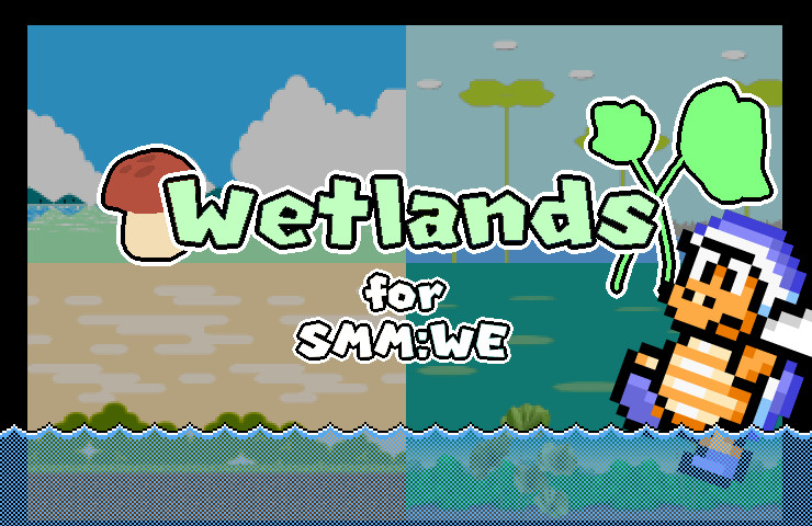 Wetlands Theme | SMM:WE Texture Mod for Super Mario Maker World Engine ...