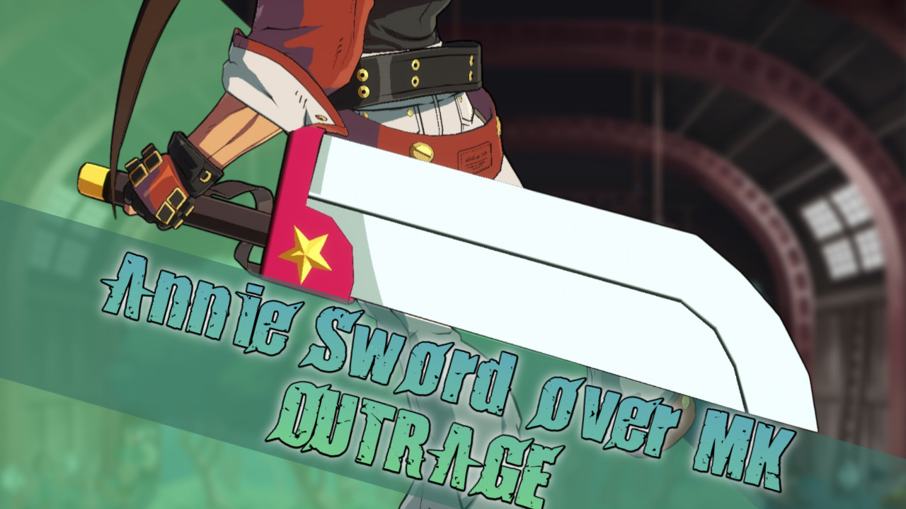 Annie Sword over Outrage MK.II Mod for GUILTY GEAR -STRIVE- | GGST Mods