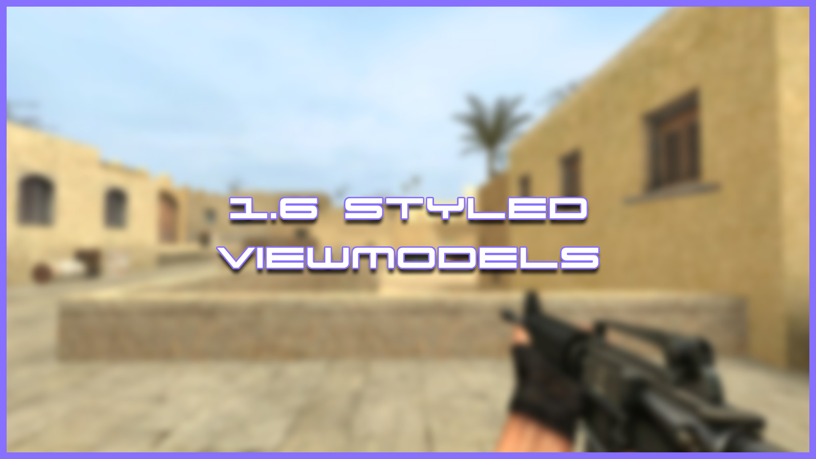 1.6 Styled Viewmodels Mod for Counter-Strike: Source | CS:S Mods