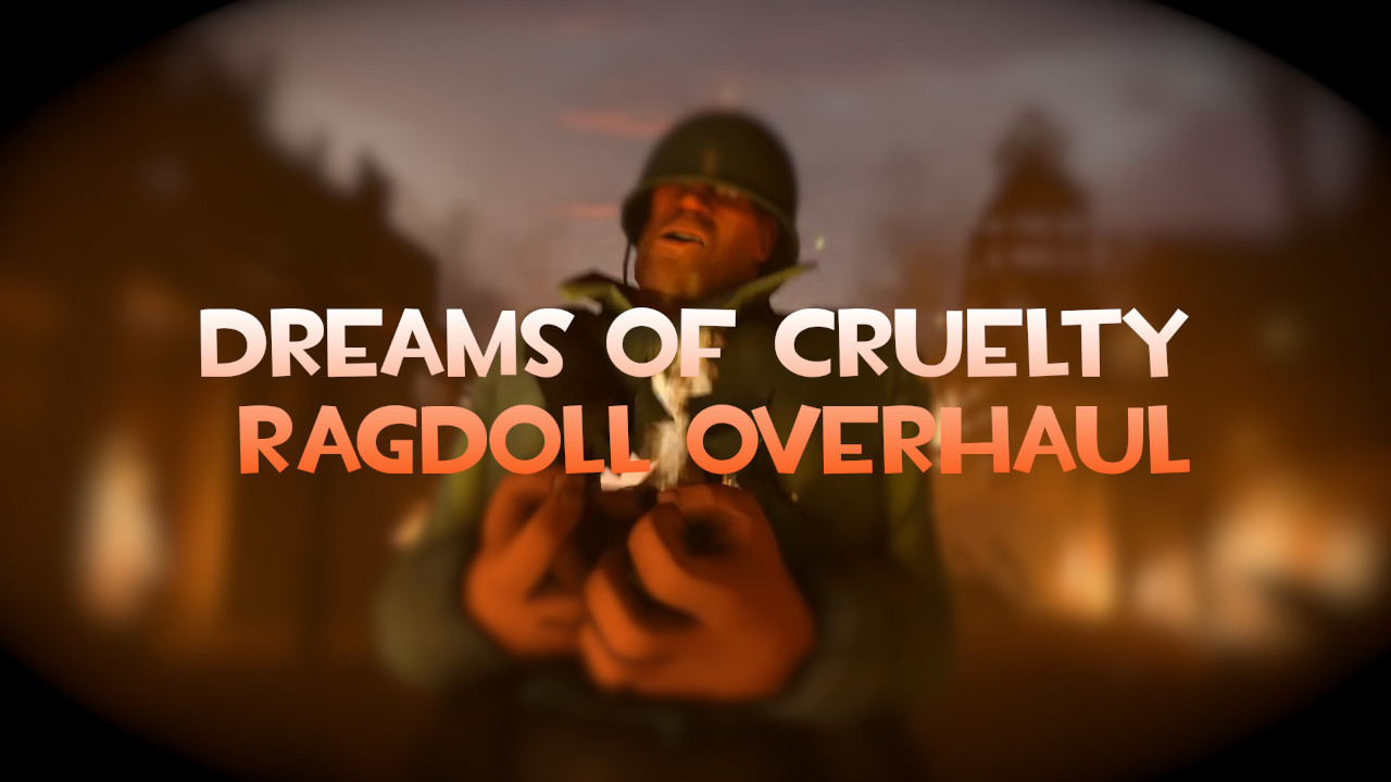 Dreams of Cruelty Ragdolls Overhaul Mod for Team Fortress 2 | TF2 Mods