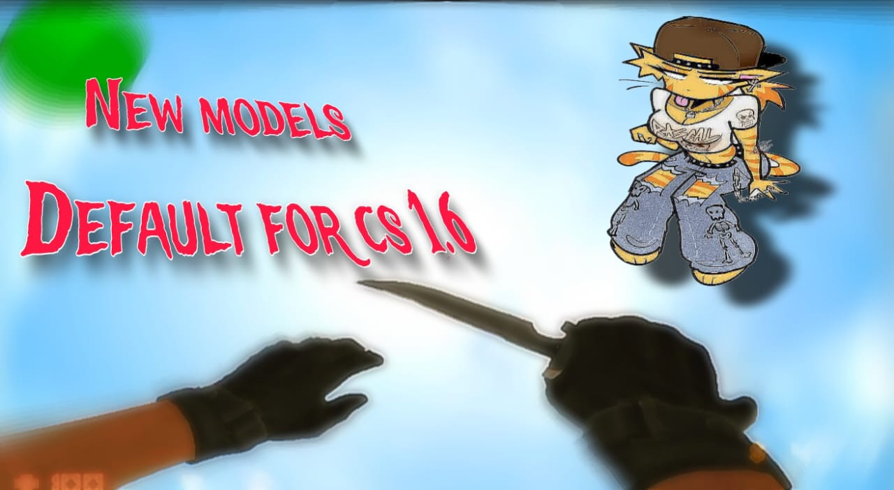 New models default for cs 1.6 Mod for Counter-Strike 1.6 | CS1.6 Mods