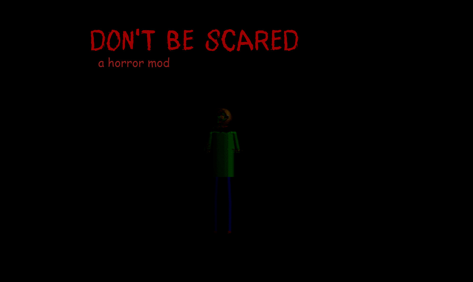 Don't Be Scared [CANCELLED] Mod for Baldi's Basics | Baldi Mods