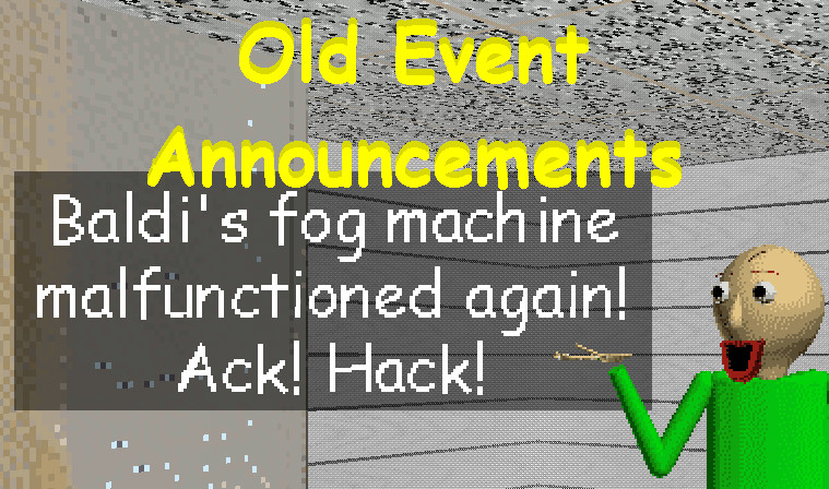 Old Event Announcements Mod for Baldi's Basics | Baldi Mods