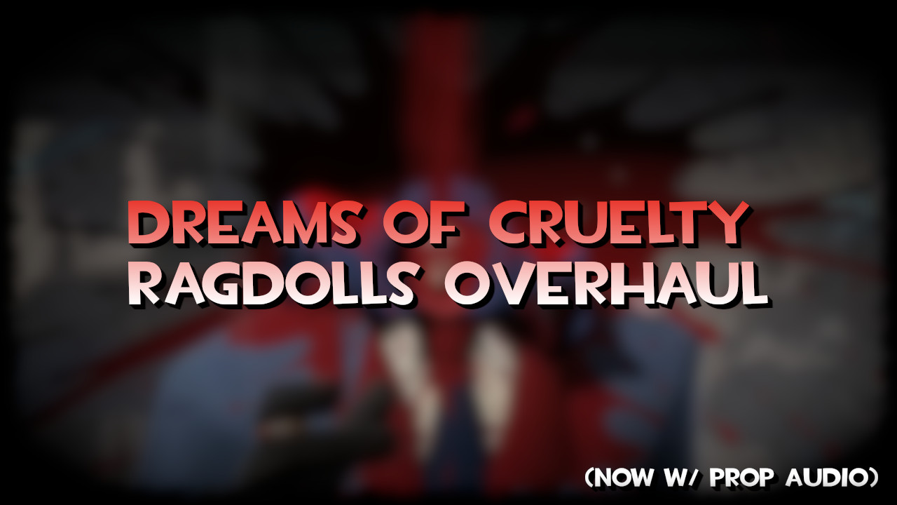 Dreams of Cruelty Ragdolls Overhaul Mod for Team Fortress 2 | TF2 Mods