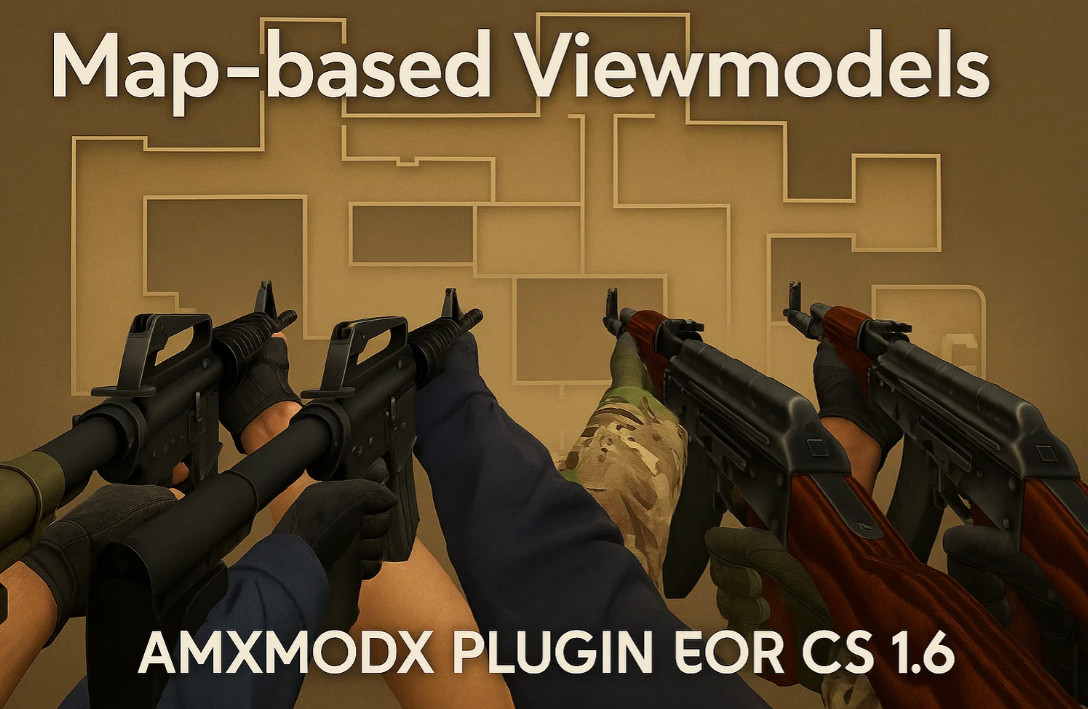 Map based Viewmodels (AMX Mod X Plugin) Mod for Counter-Strike 1.6 | CS1.6 Mods