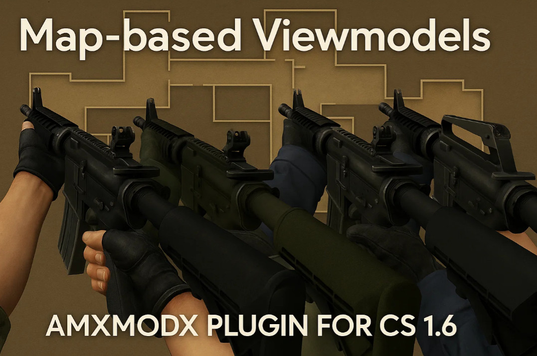 Map based Viewmodels (AMX Mod X Plugin) Mod for Counter-Strike 1.6 | CS1.6 Mods