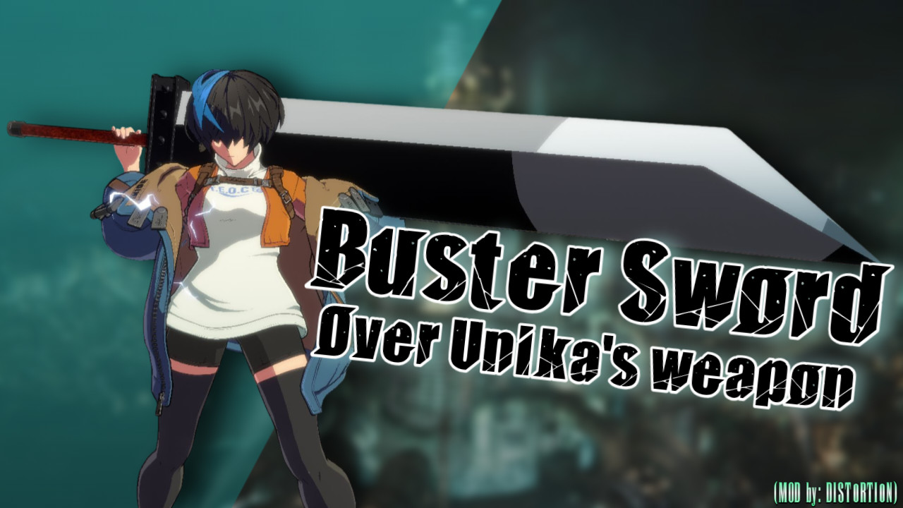 Buster Sword over Unika's Weapon Mod for GUILTY GEAR -STRIVE- | GGST Mods