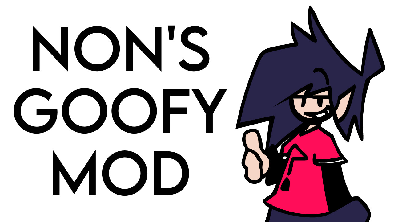 FNF:Non's Goofy Mod [DEMO] Mod for Friday Night Funkin' | FNF Mods