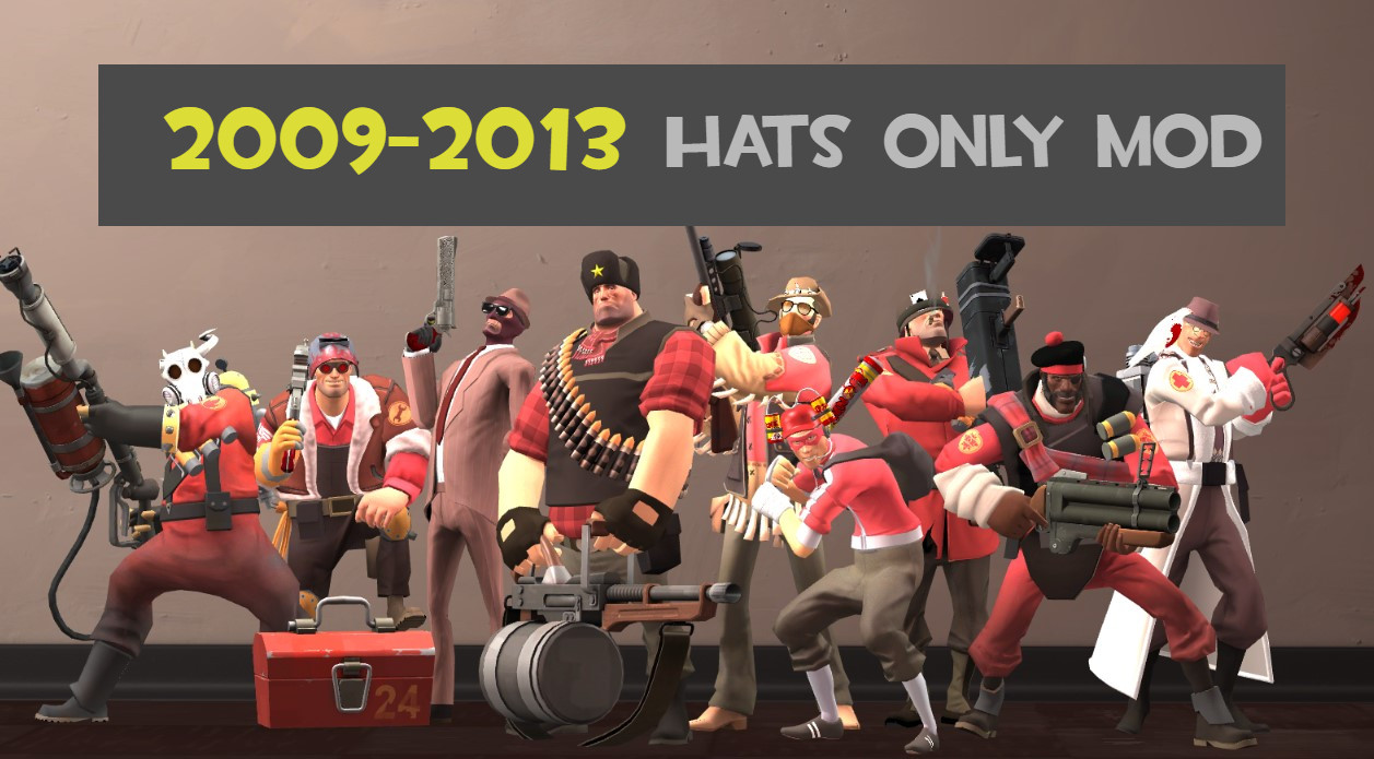2009-2013 Hats only Mod Mod for Team Fortress 2 | TF2 Mods