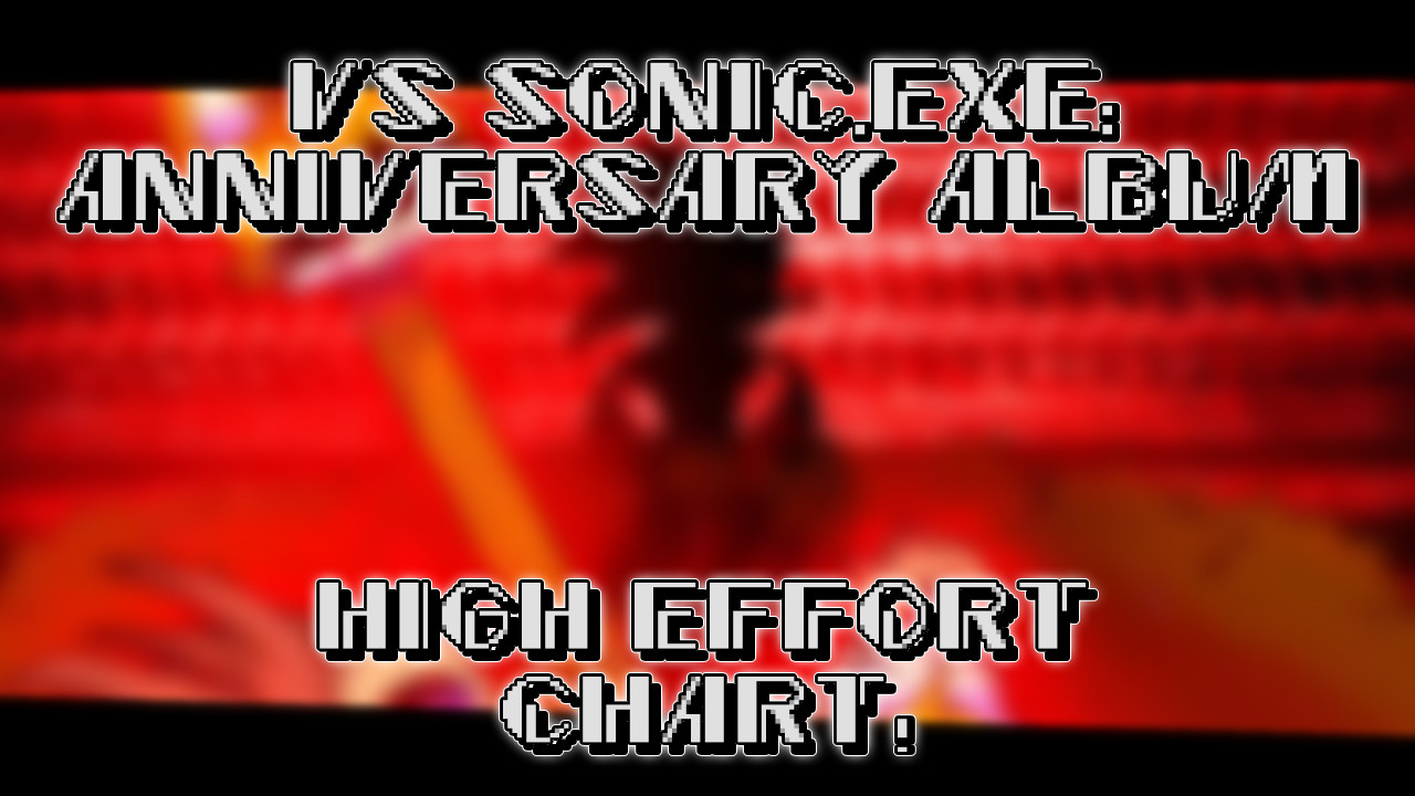 [SENSITIVE CONTENT] Vs Sonic.exe: Anniversary High Effort Chart Mod Mod ...