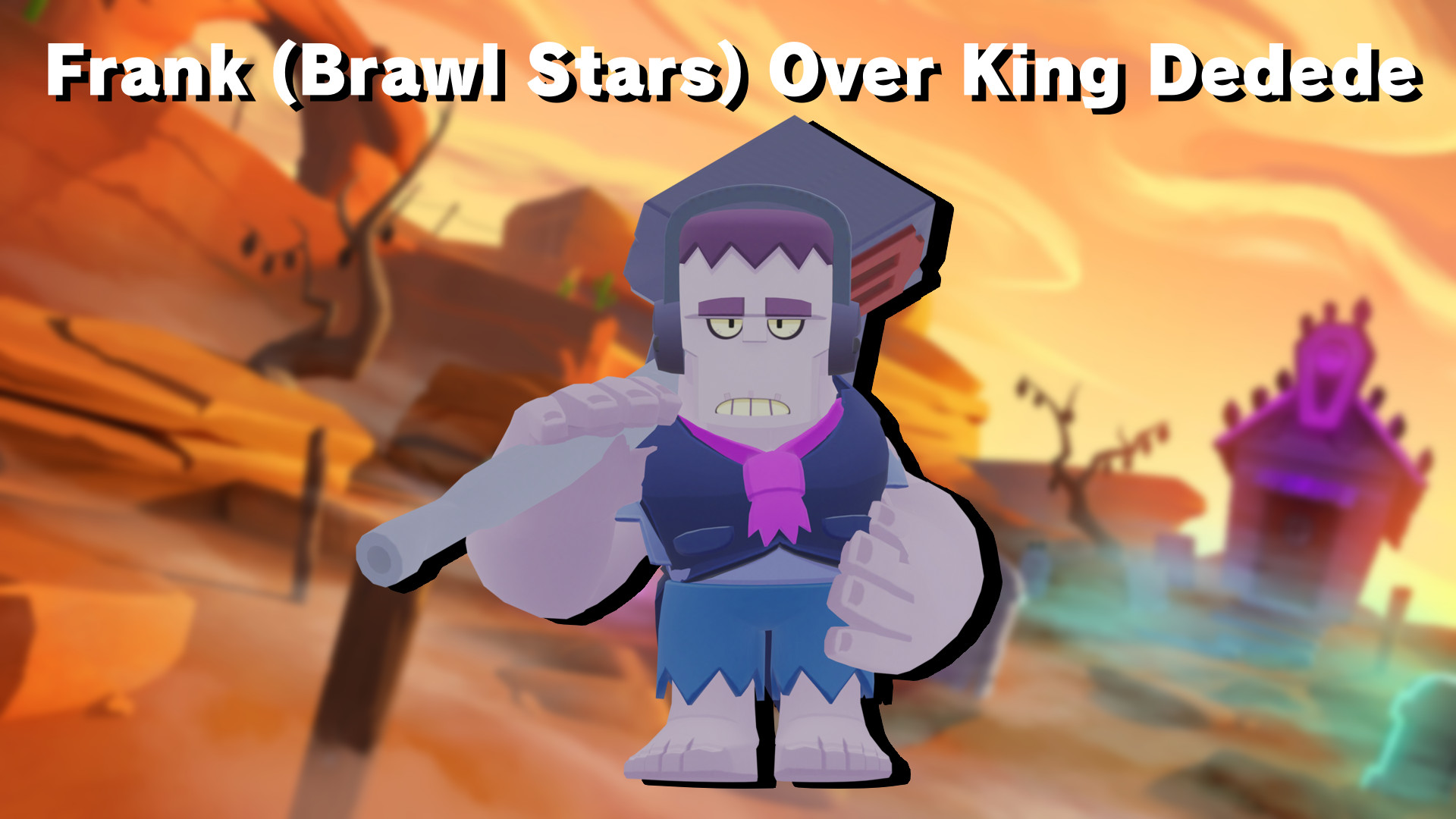 Frank (Brawl Stars) Over King Dedede Mod for Super Smash Bros. Ultimate ...