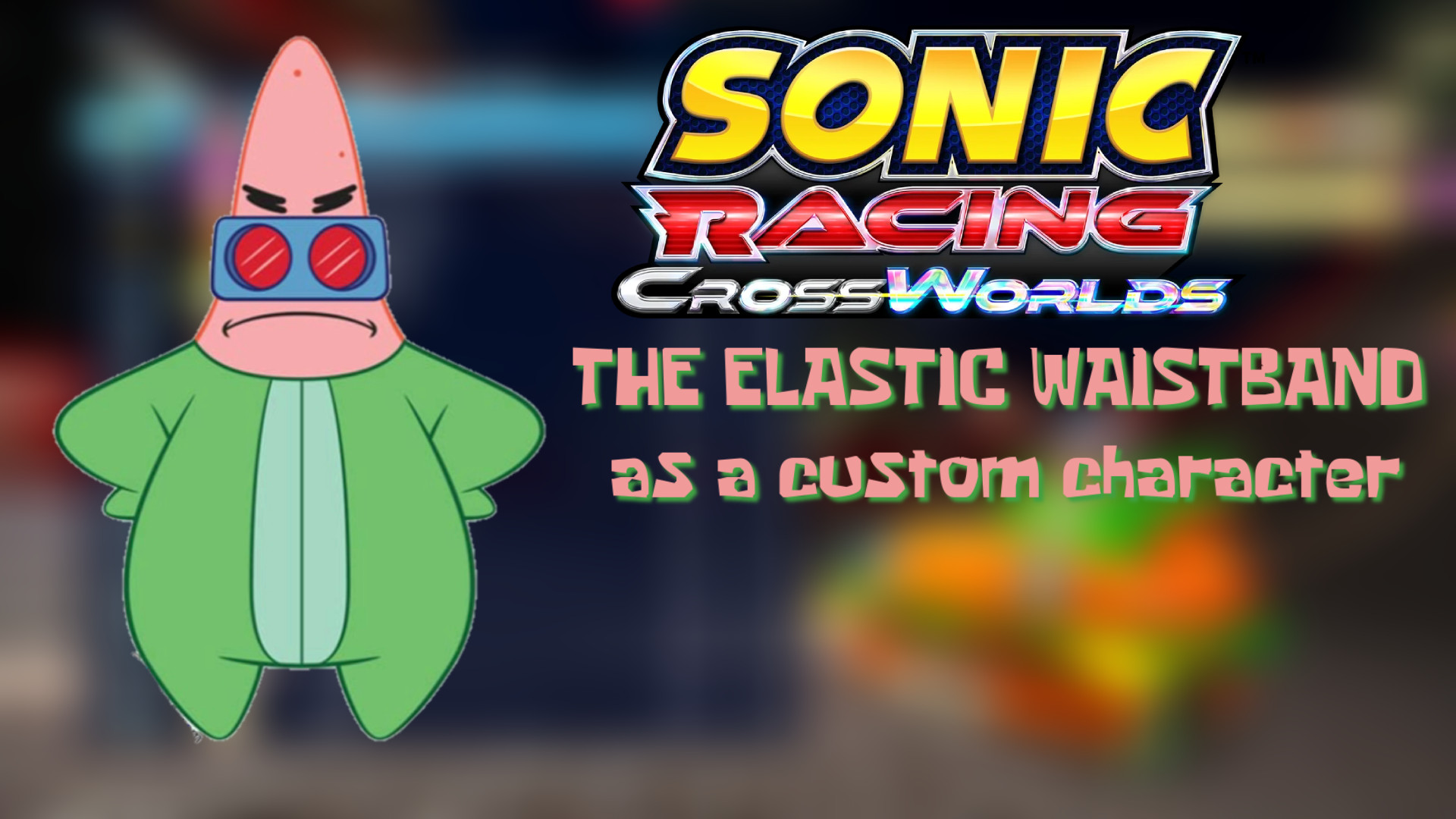 The Elastic Waistband Mod for Sonic Racing: CrossWorlds | SR:CW Mods
