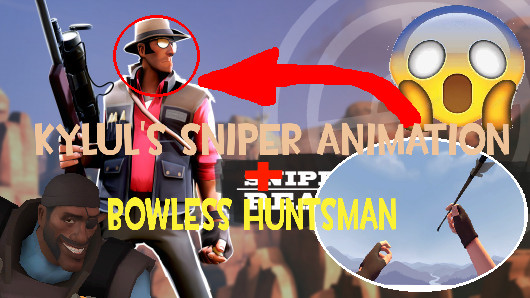 Kylul's Sniper Animation + Bowless Huntsman Mod for Team Fortress 2 ...