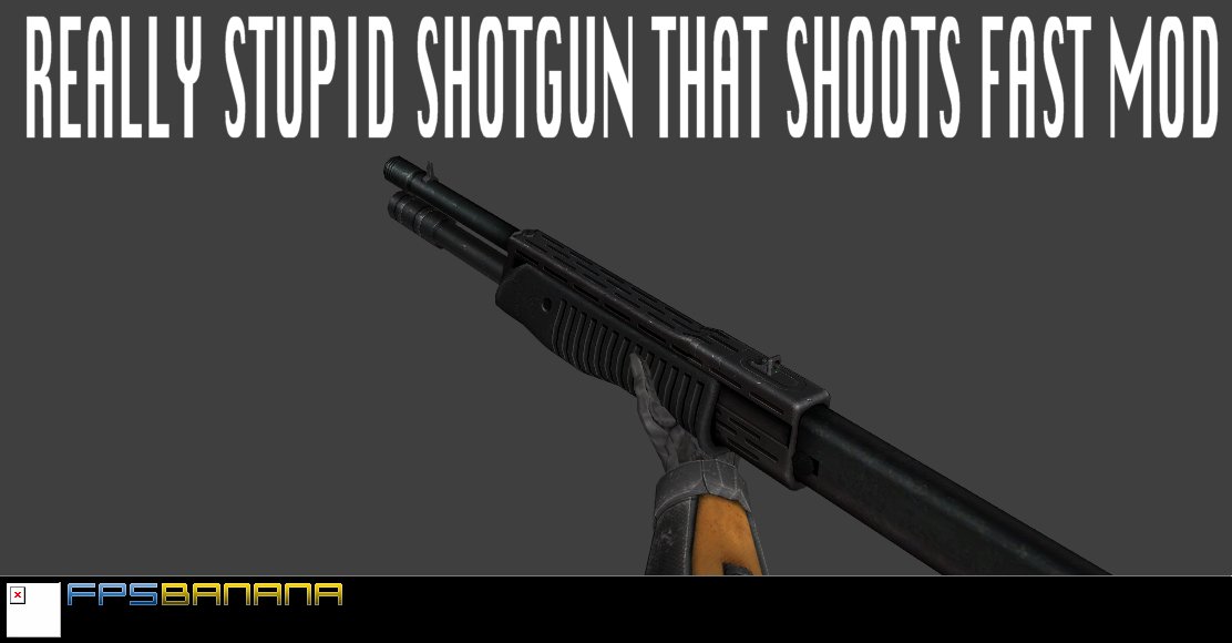 Really Stupid Shotgun That Shoots Fast Mod Mod for Half-Life 2 | HL2 Mods