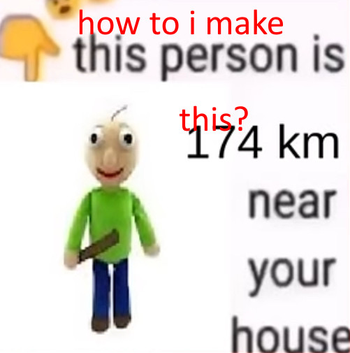 how to i make this in my baldi mod? Question for Baldi's Basics | Baldi Questions