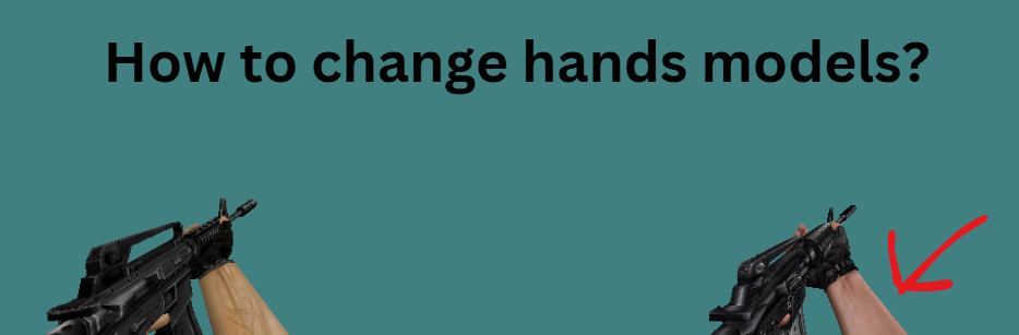 How to change hand model Question for Counter-Strike 1.6 | CS1.6 Questions