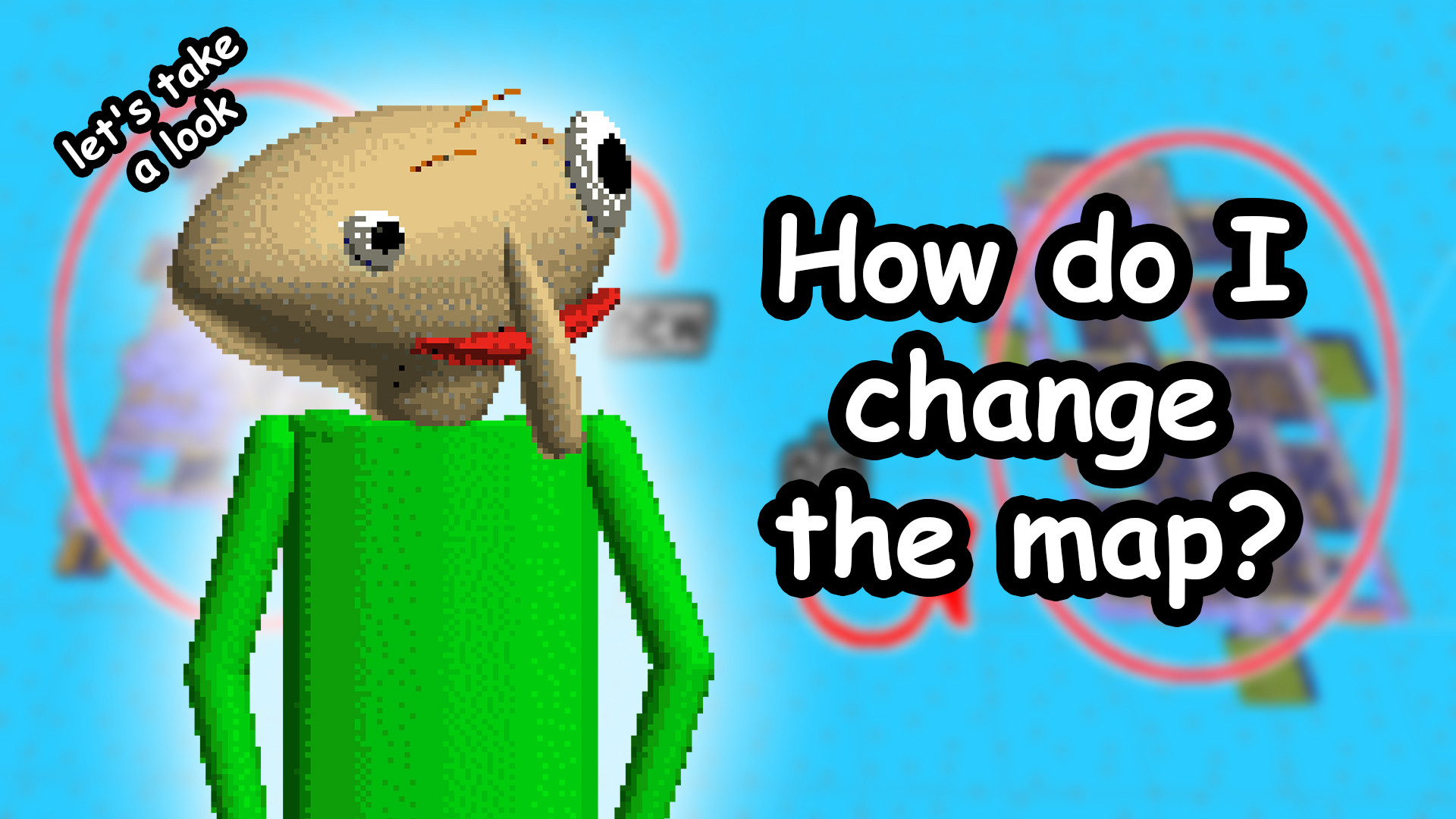 How do I change the map? Question for Baldi's Basics | Baldi Questions