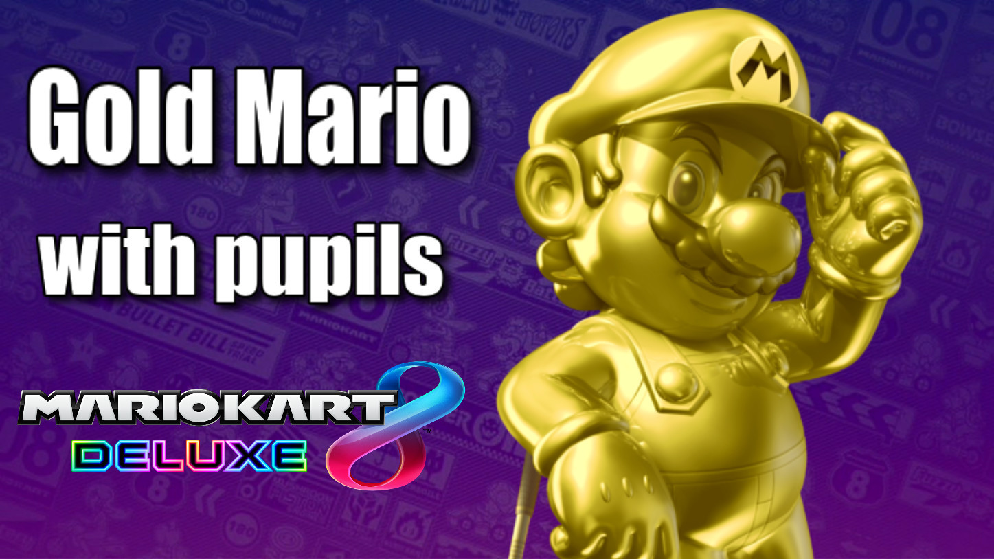 Gold Mario with Mario's pupils (Repost) Request for Mario Kart 8 Deluxe ...