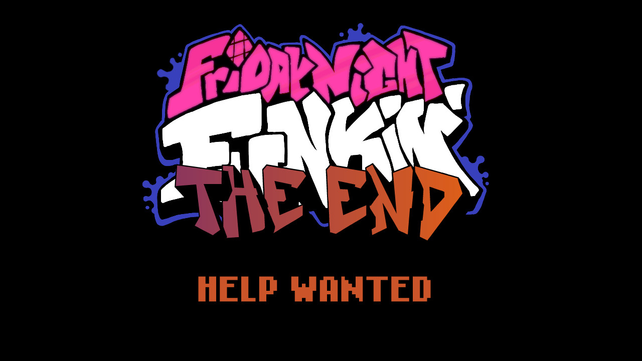 [NEED TEAM! / BIG PROJECT] FNF: THE END Request for Friday Night Funkin ...