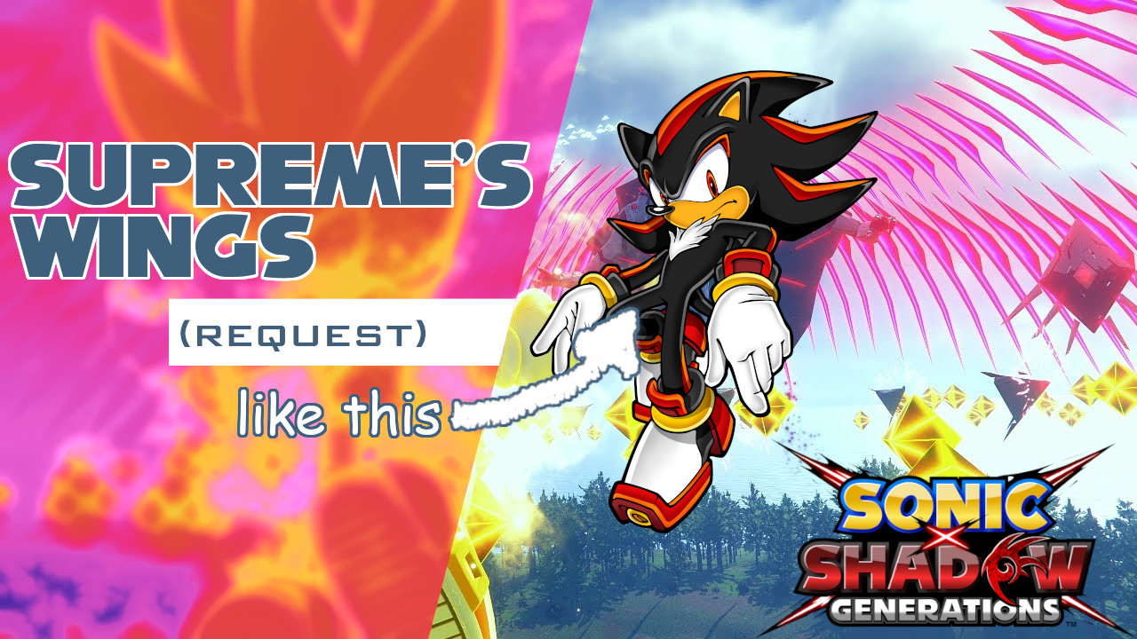 Supreme's Wings Request for Shadow Generations | SXSGShadow Requests