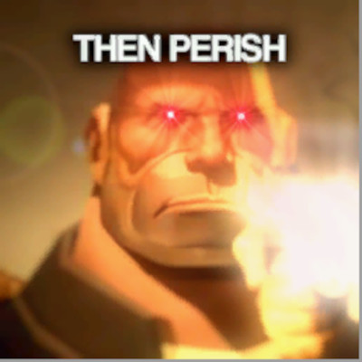 THEN PERISH Spray for Team Fortress 2 | TF2 Sprays