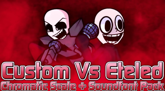 Custom Vs Eteled Chromatic Scale/Soundfont Pack Modding Tool for Friday Night Funkin' | FNF ...