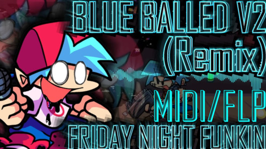 BLUE BALLED V2 [REMIX/COVER] MIDI/FLP (FIXED) Modding Tool for Friday ...