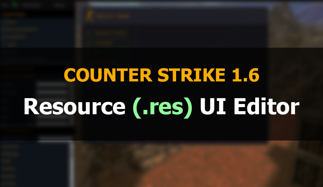 Counter Strike 1.6 Resource UI Editor Modding Tool for Counter-Strike 1.6 | CS1.6 Modding Tools