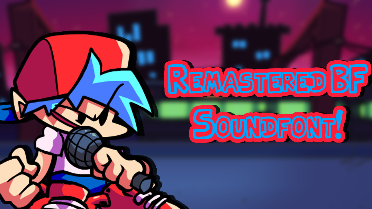 Remastered Boyfriend soundfont! Modding Tool for Friday Night Funkin' | FNF Modding Tools