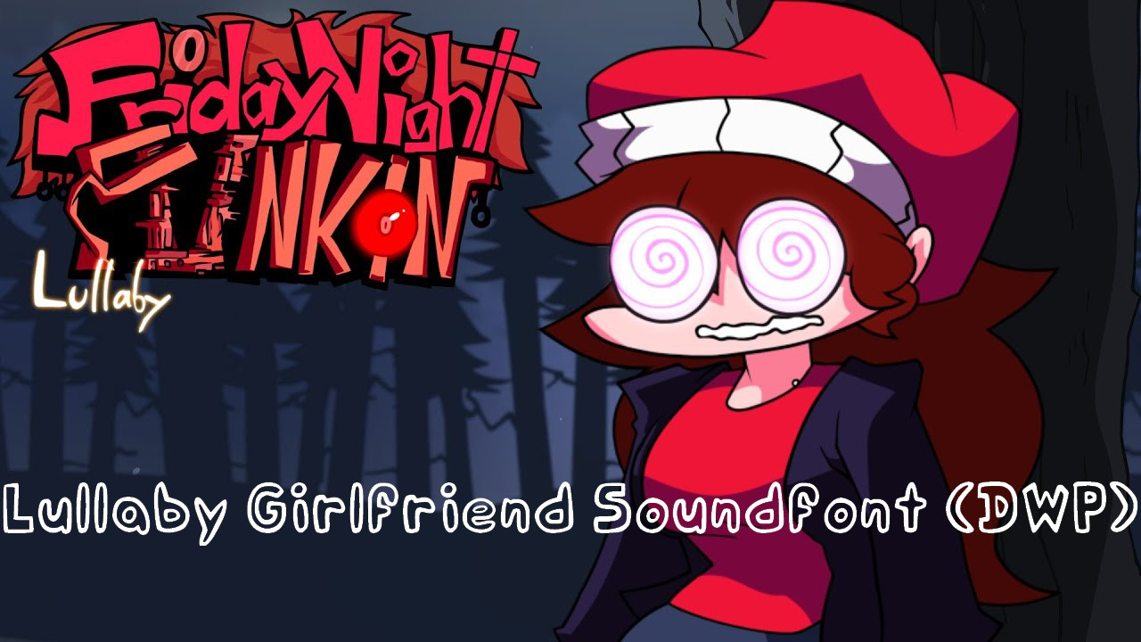 Lullaby Gf Soundfont Dwp Friday Night Funkin Modding Tools
