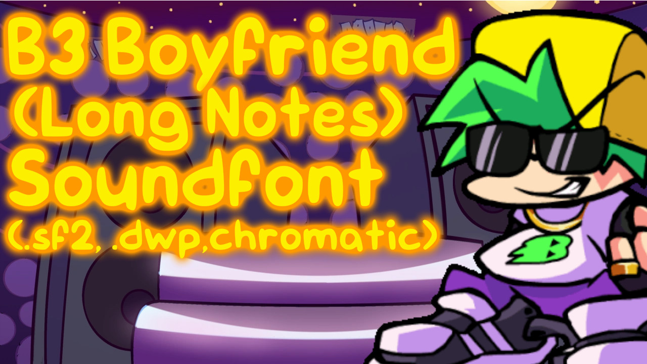B3 Boyfriend (Long Notes) Soundfont Modding Tool for Friday Night ...