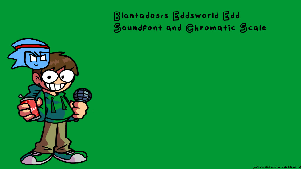 Blantados Edd Soundfont and Chromatic [Friday Night Funkin'] [Modding ...