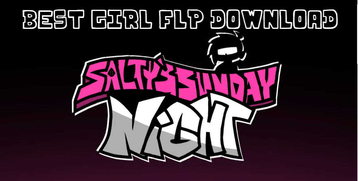 Best Girl FNF FLP (Salty's Sunday Night) Modding Tool for Friday Night ...