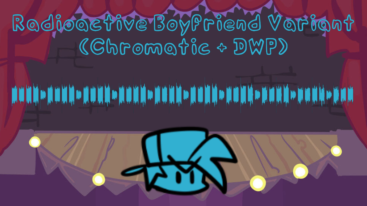 Radioactive Boyfriend Variant Chromatic Scale [Friday Night Funkin'] [Modding Tools]