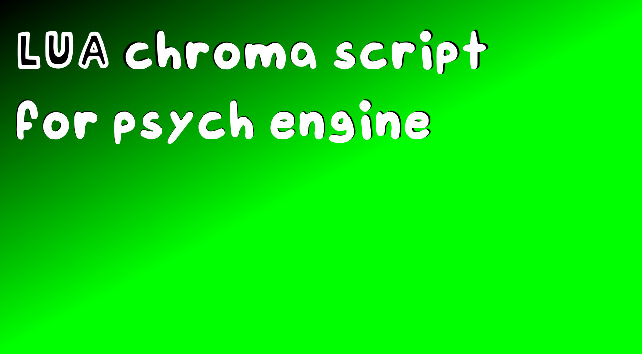 LUA Chroma/Green screen Script Modding Tool for Friday Night Funkin' | FNF Modding Tools