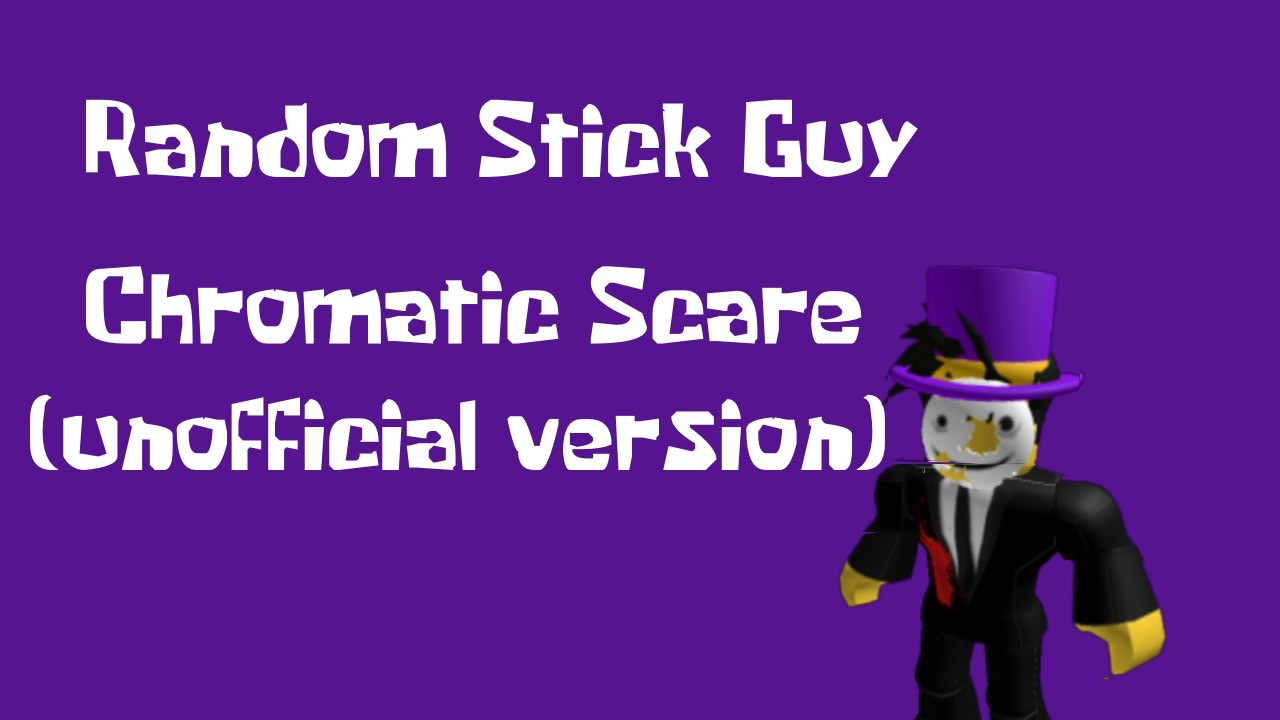 Random Stick Guy Chromatic Scare(unofficial ver) Modding Tool for ...