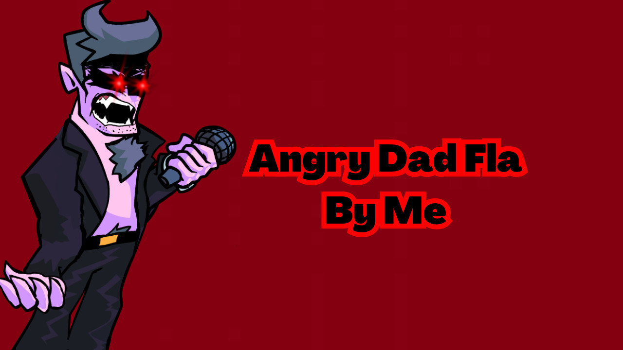 Angry Dad Fla By Me [Friday Night Funkin'] [Modding Tools]