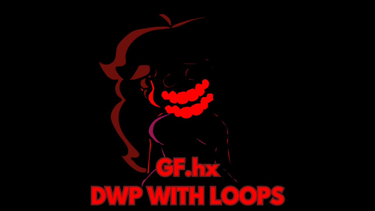 GF.hx DWP WITH LOOPS Modding Tool for Friday Night Funkin' | FNF Modding Tools