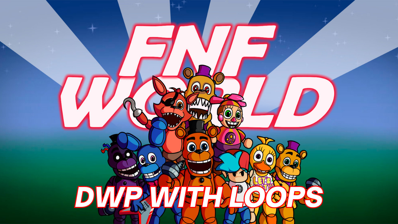 FNAF WORLD DWP WITH LOOPS Modding Tool for Friday Night Funkin' | FNF Modding Tools