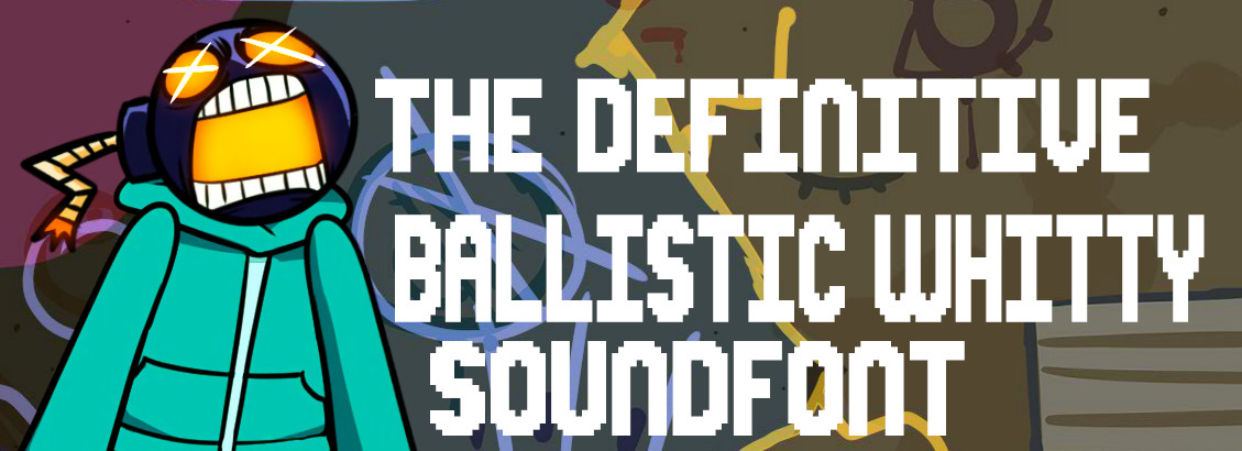 Ballistic Whitty Soundfont Definitive Edition Modding Tool for Friday Night Funkin' | FNF ...