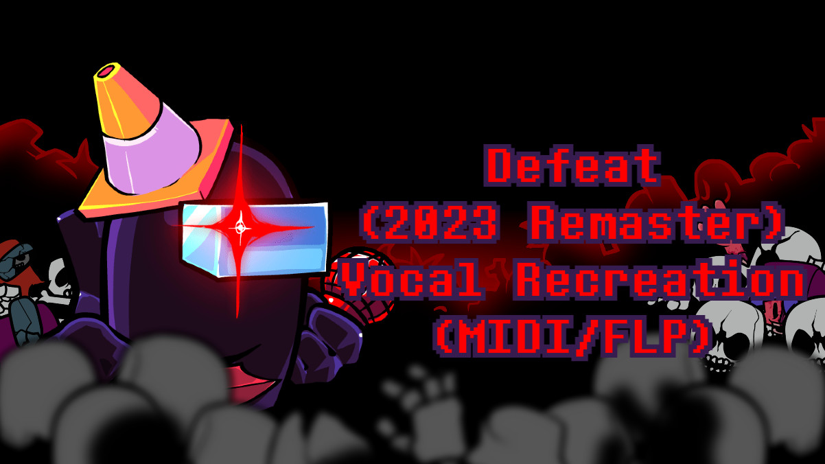 Defeat (2023 Remaster) Vocal Recreation (MIDI/FLP) Modding Tool for ...