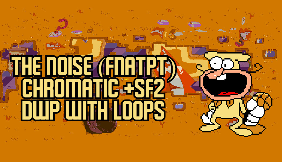 The Noise (FNATPT) Chromatic +SF2 & DWP WITH LOOPS Modding Tool for ...