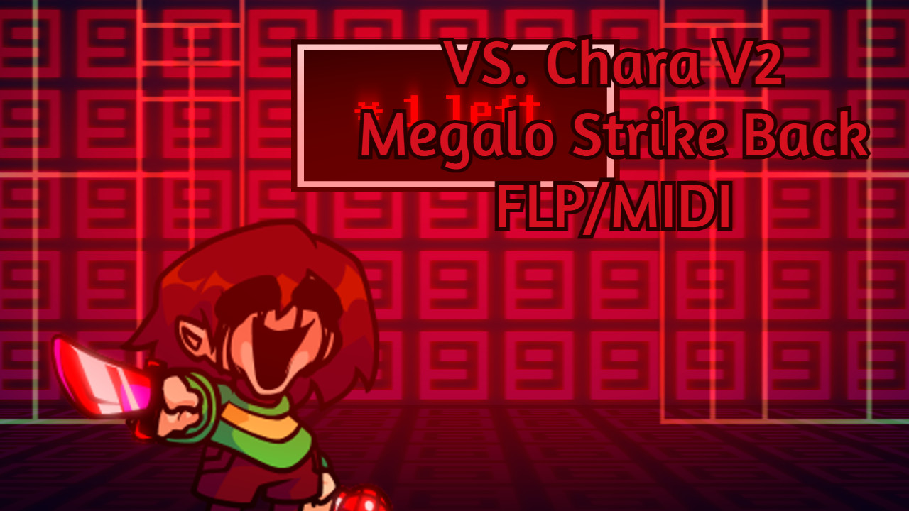 VS.Chara V2 Megalo Strike Back FLP/MIDI Modding Tool for Friday Night ...