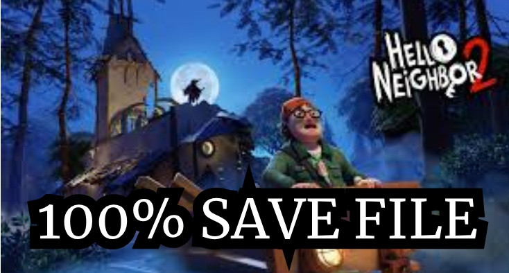 Hello Neighbor 2 Patch 9 100% save file Modding Tool for Hello Neighbor 2 | HN2 Modding Tools