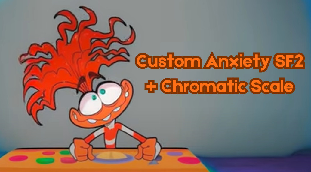 TheSilliesPerson's Custom Anxiety SF2 & Chromatic Modding Tool for ...