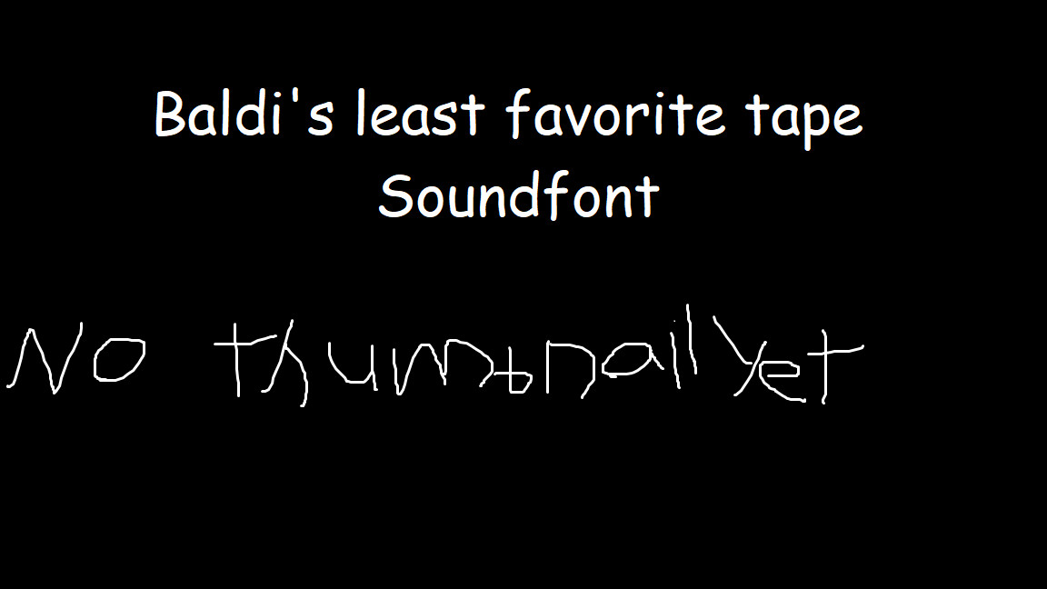 Baldi's Least Favorite Tape Soundfont Modding Tool for Baldi's Basics | Baldi Modding Tools